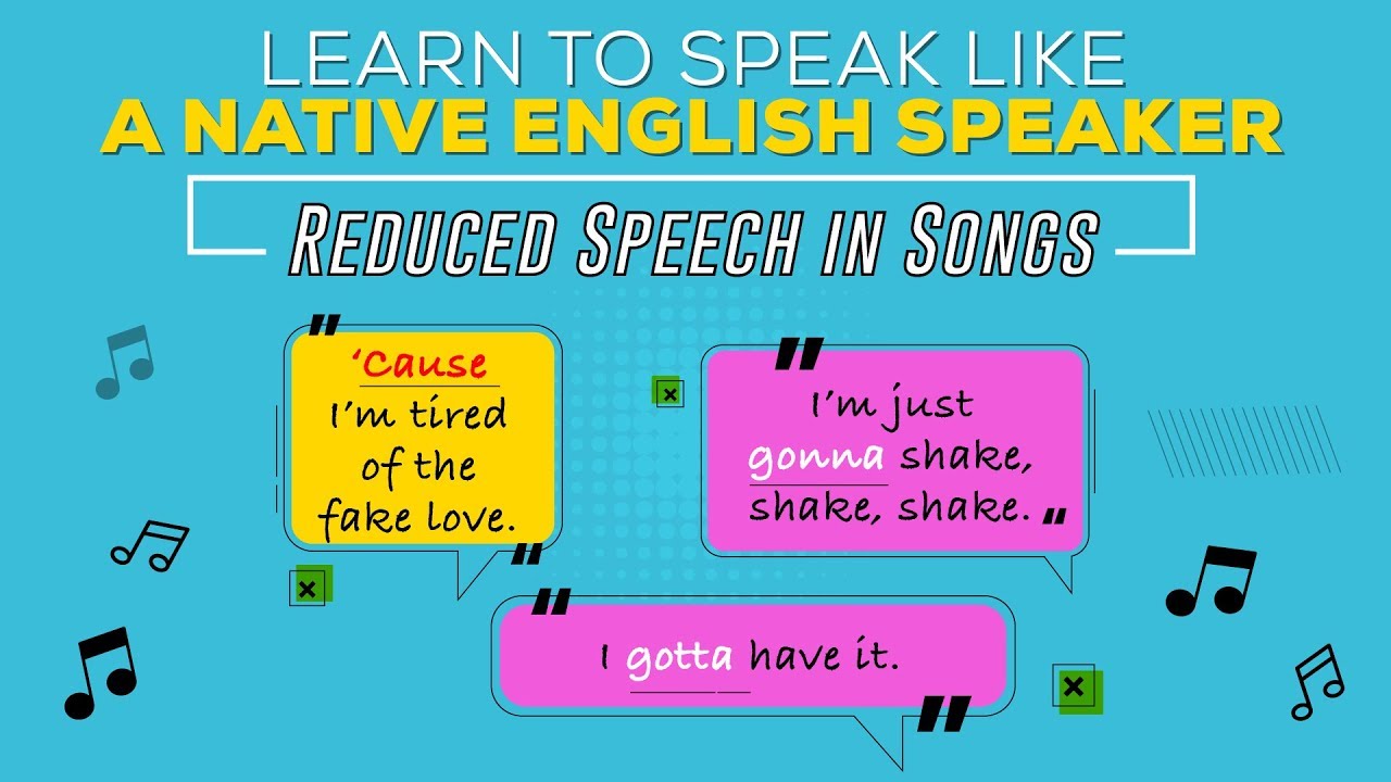 Reduced Speech in Music - How to Speak English Like a Native English ...
