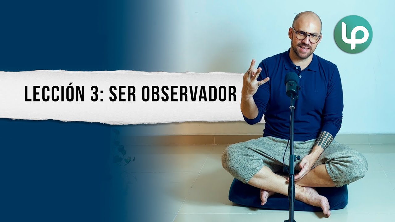 LECCIÓN 3: 🎥 1- Aprender a ser EL OBSERVADOR !!! - YouTube