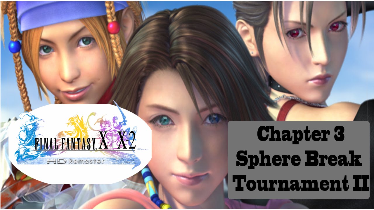 Final Fantasy X-2 HD - Ch3 Sphere Break Tournament 2 - YouTube