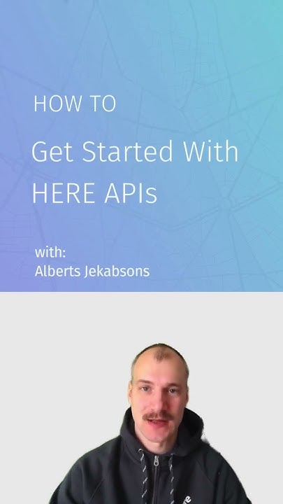 Getting Started with HERE APIs - HERE Technologies - YouTube