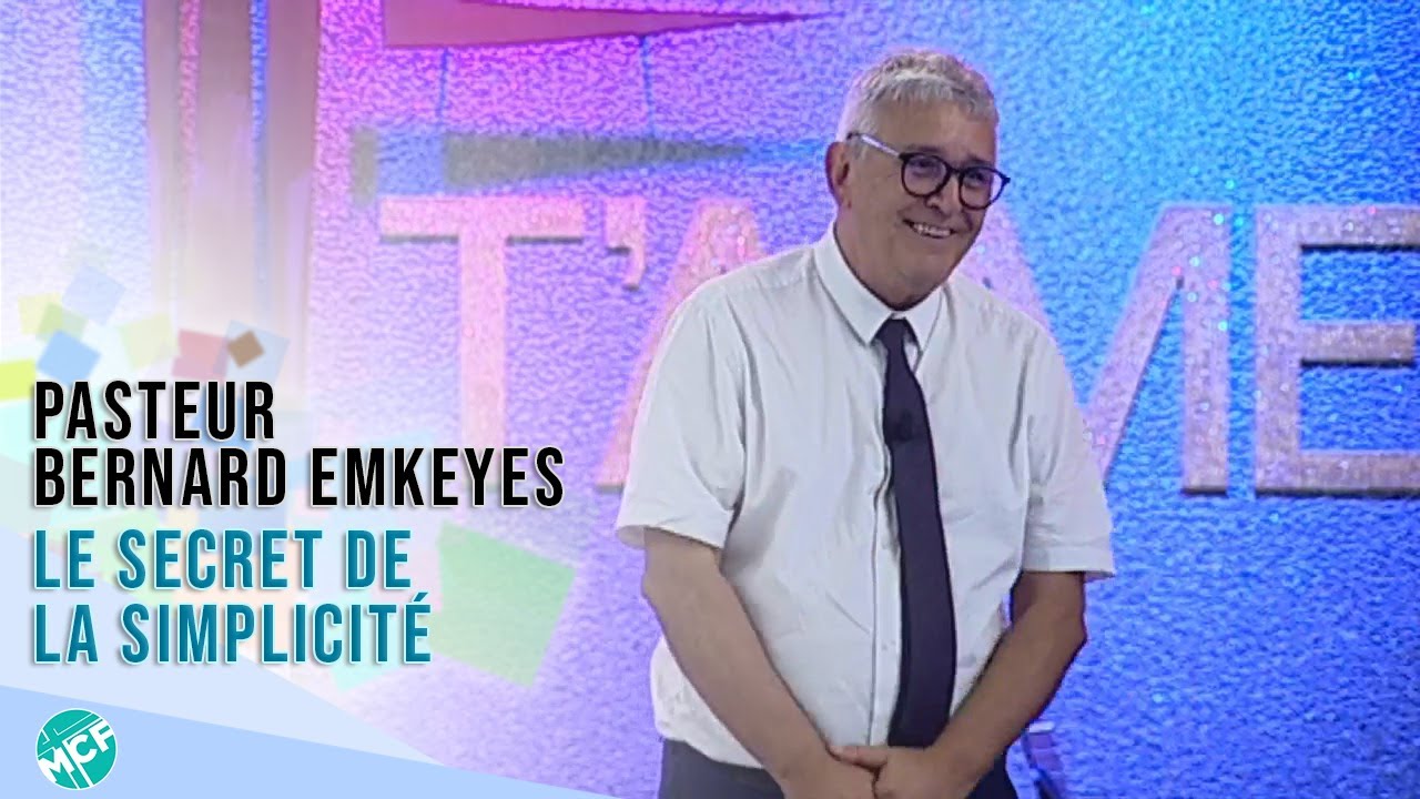 Le secret de la simplicité - Pasteur Bernard Emkeyes - YouTube