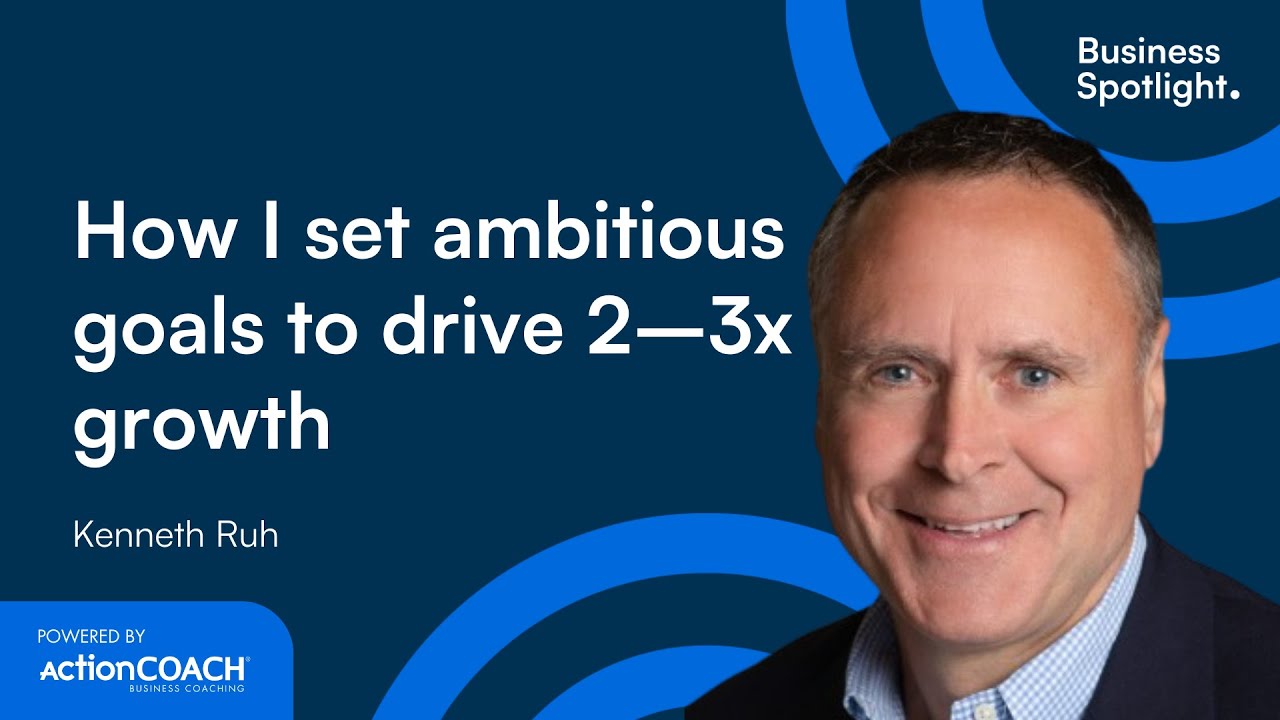 HOW I SET AMBITIOUS GOALS TO DRIVE 2-3 TX GROWTH | With Kenneth Ruh ...