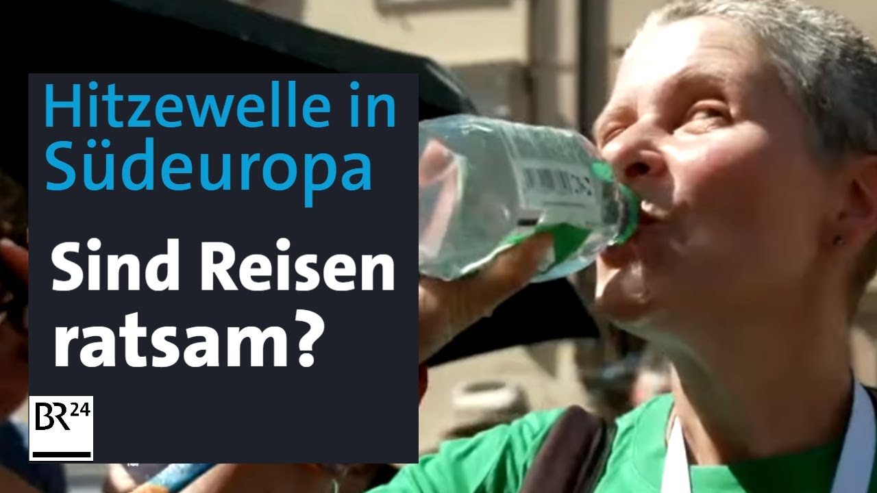 Hitzewelle in Südeuropa: Sind Reisen ratsam? | BR24 - YouTube