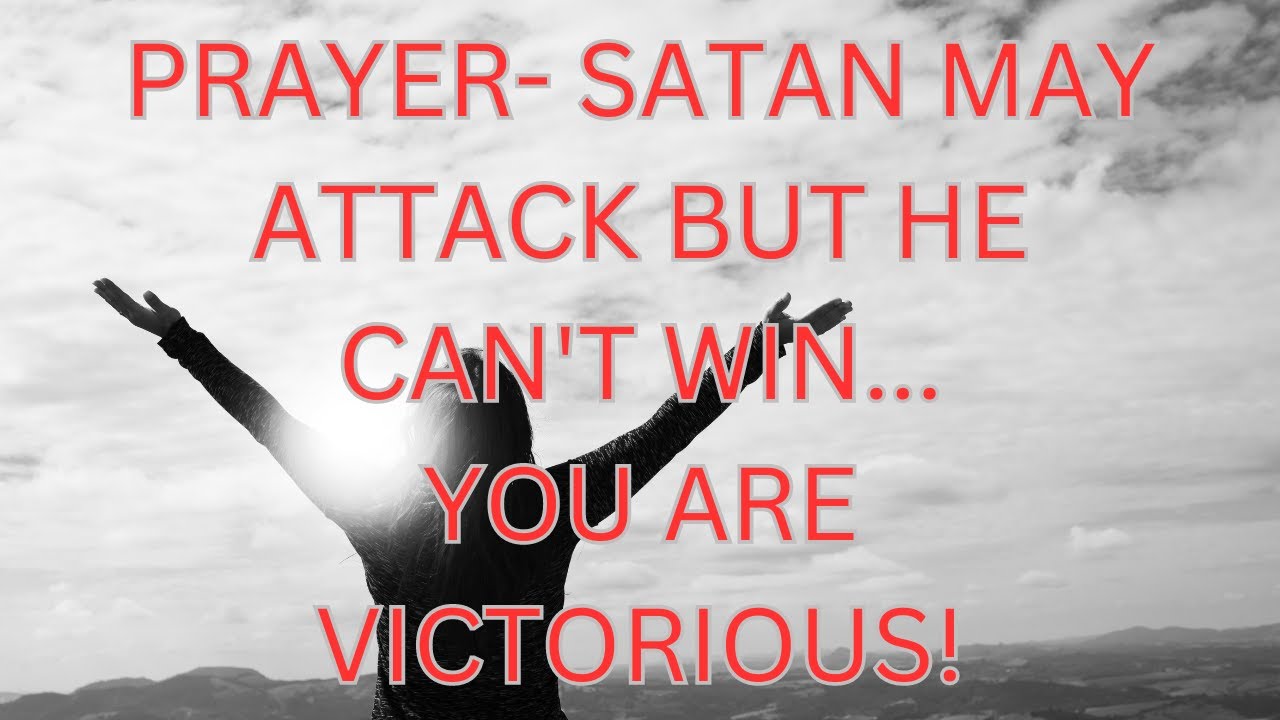 Unstoppable Victory! How Prayer Defeats Satan's Attacks! - YouTube