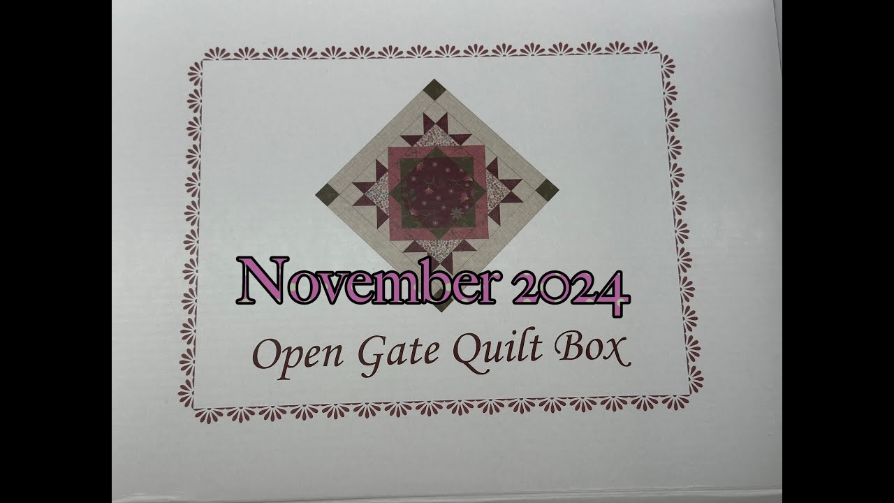 OPEN GATE QUILT BOX -November 2024 - YouTube