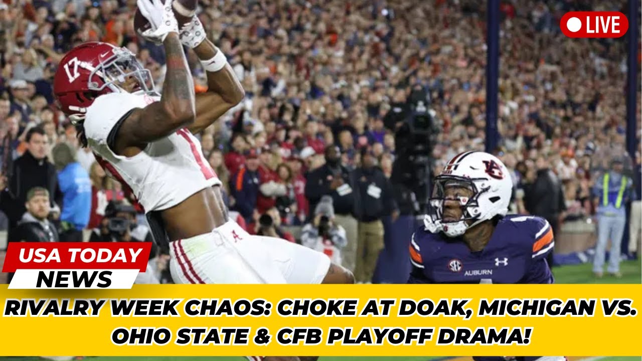 Rivalry Week Chaos: Choke at Doak, Michigan vs. Ohio State & CFB ...