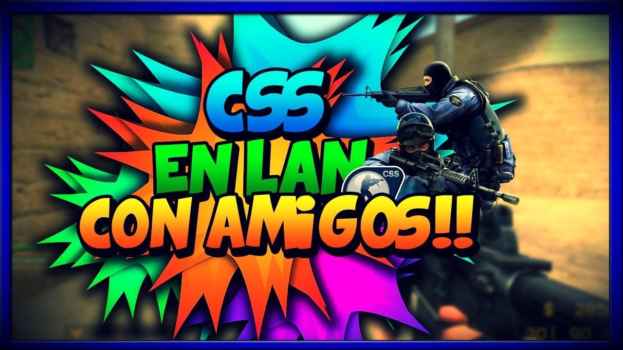 Counter Strike Source en LAN Con amigos!! - YouTube
