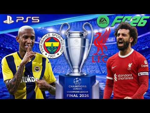 FENERBAHÇE VS LIVERPOOL ŞAMPİYONLAR LİGİ FİNAL MAÇI SİMÜLASYONU 25/26 | TÜRKÇE SPİKER PS5 2K