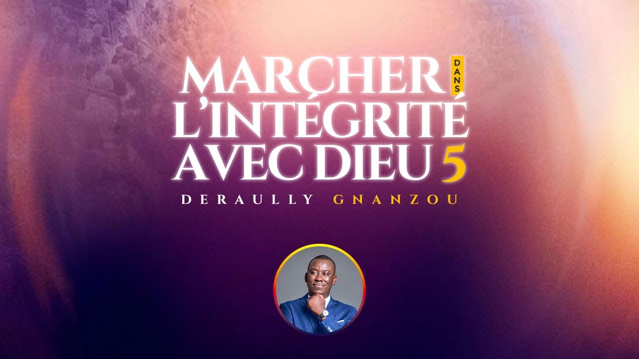 MARCHER DANS L'INTEGRITE AVEC DIEU (Partie 5)| 14/12/2025 - YouTube