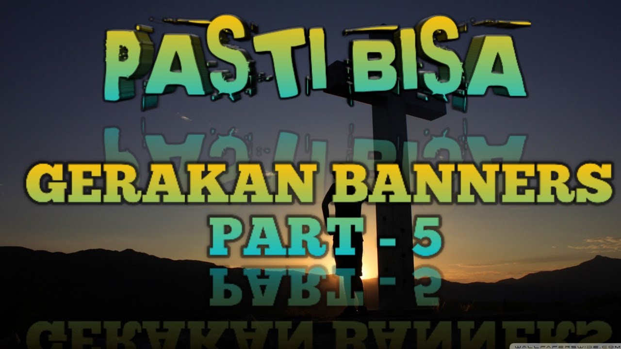 GERAKAN BANNERS - PART 5 - PASTI BISA - YouTube
