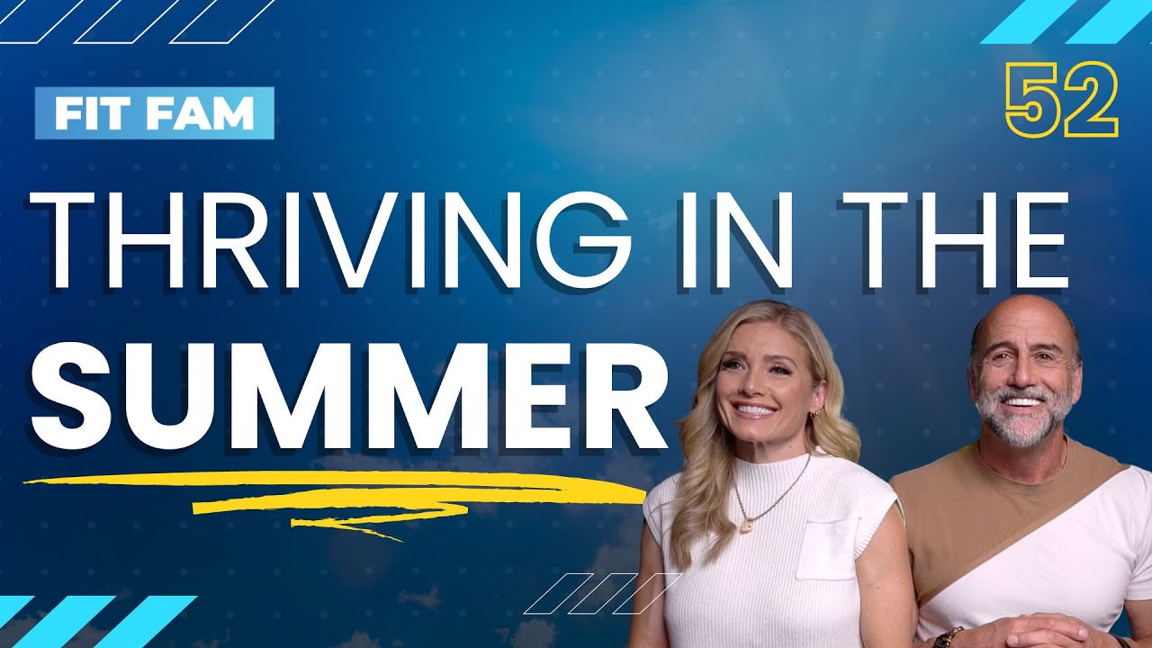 Thriving in the Summer | FitFam Ep. 52 - YouTube