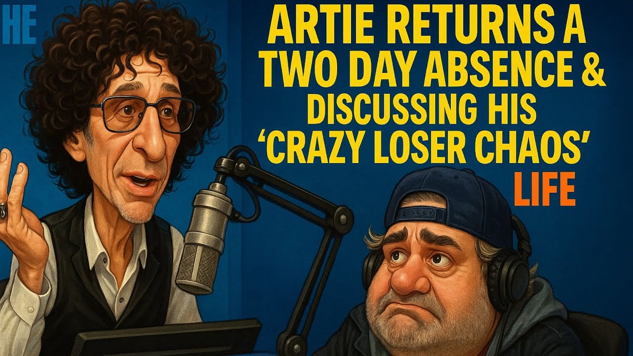 Artie Returns After A Two Day Absence & Discussing His 'Crazy Loser Chaos' Life Howard Stern ...