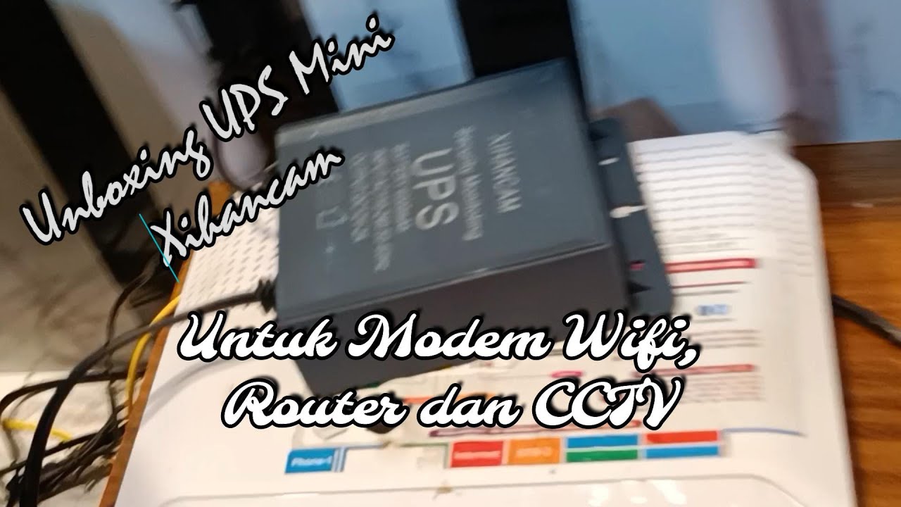 Unboxing UPS Mini Xihancam Untuk Modem Wifi, Router dan CCTV - YouTube