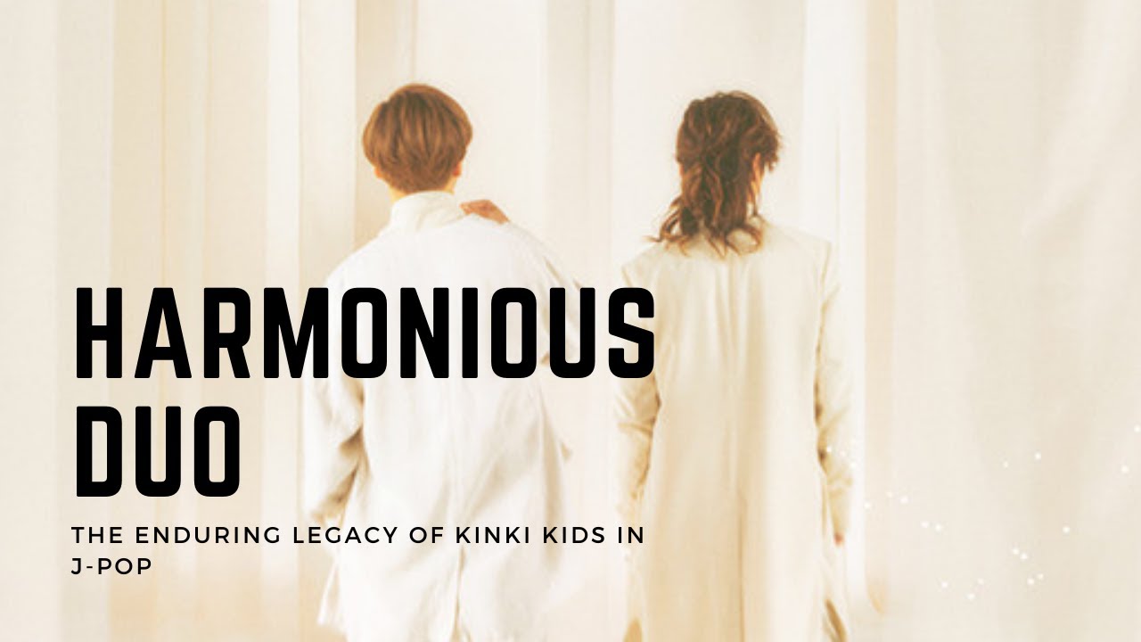 Harmonious Duo: The Enduring Legacy of Kinki Kids in J-Pop - YouTube