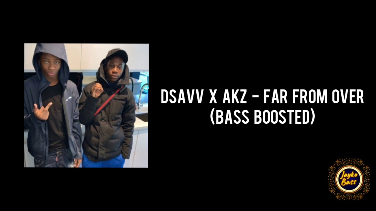 #OFB Dsavv X Akz - Far From Over (Bass Boosted) - YouTube