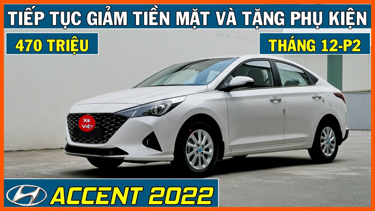 Tiếp tục khuyến mại xe Hyundai Accent tháng 12/202. Lại giảm tiền mặt ...