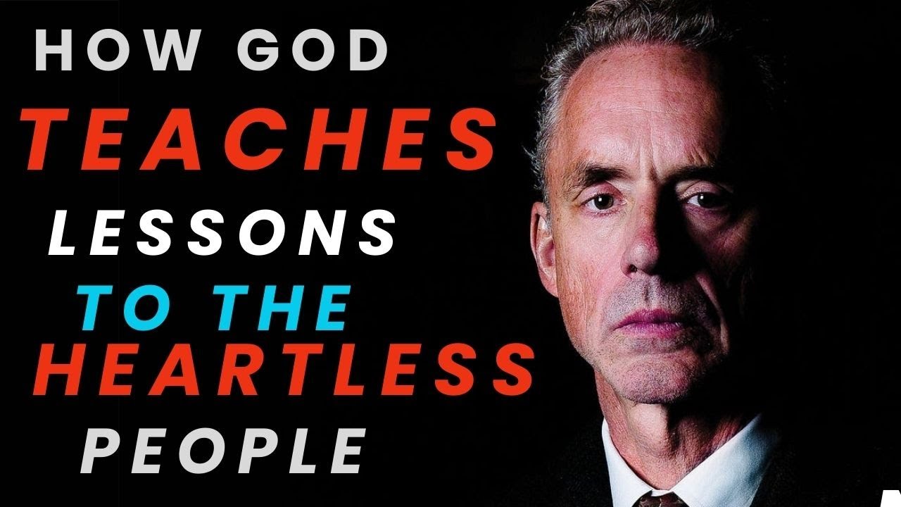 How God Teaches Lessons to the Heartless People JORDAN PETERSON ...