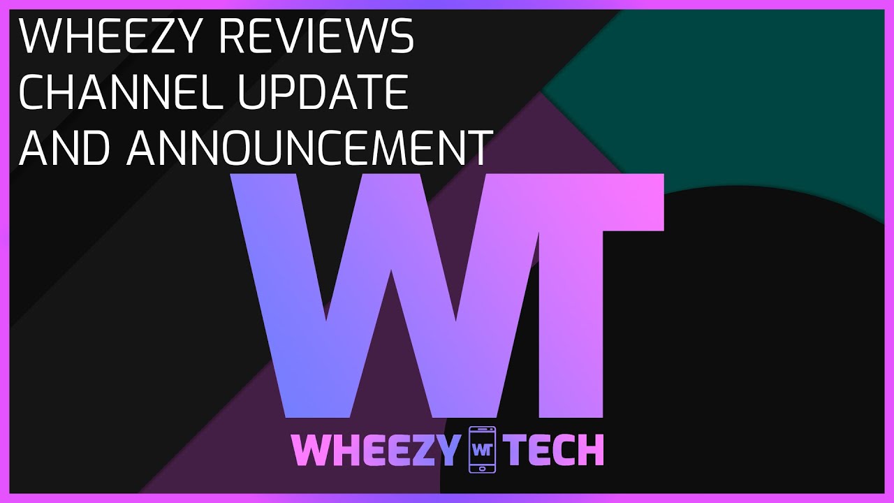 Wheezy Reviews Channel Update and Announcement - YouTube