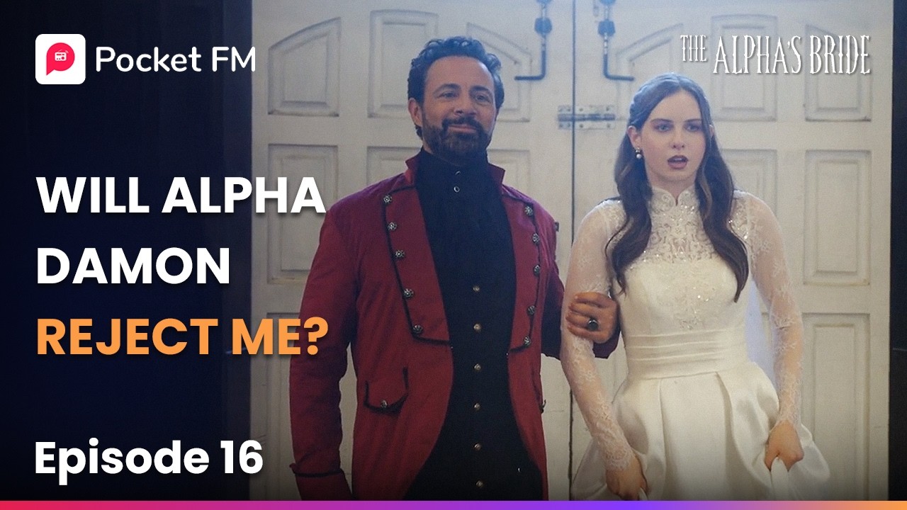 The Alpha's Bride | Ep 16 | Will Alpha Damon Reject Me? | Pocket FM ...