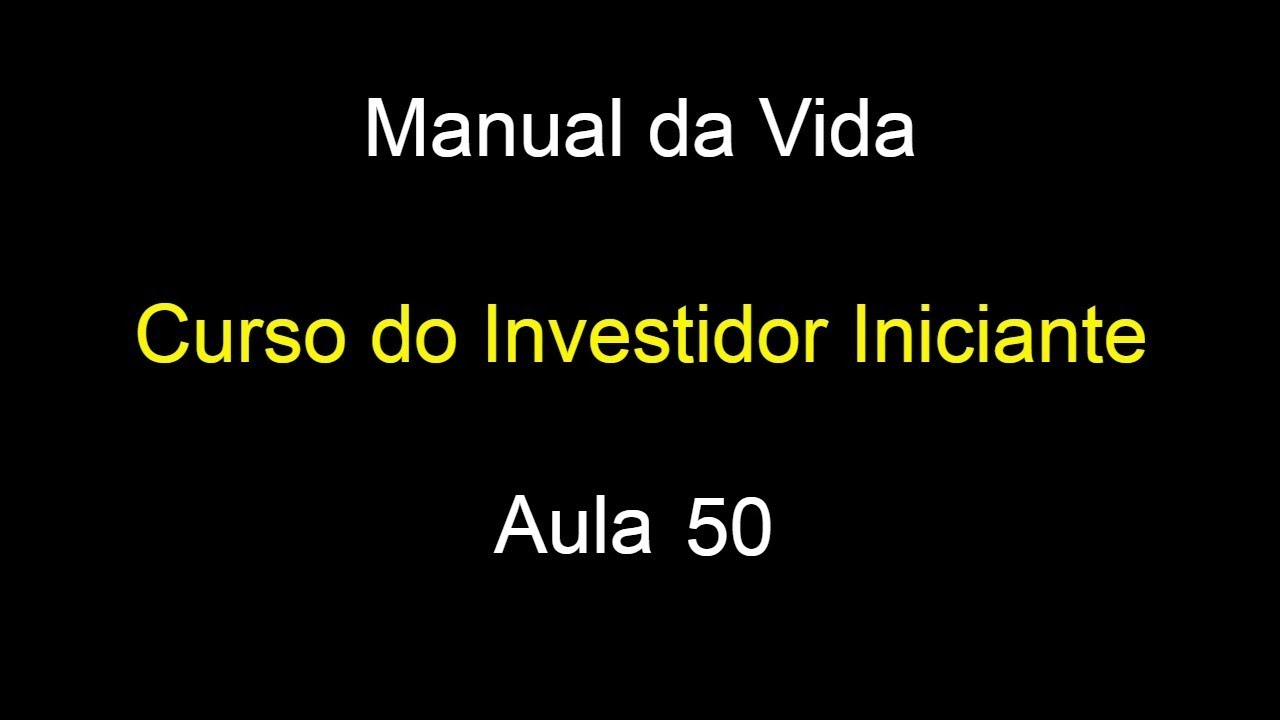 Manual da Vida - curso do investidor iniciante - aula 50 - YouTube