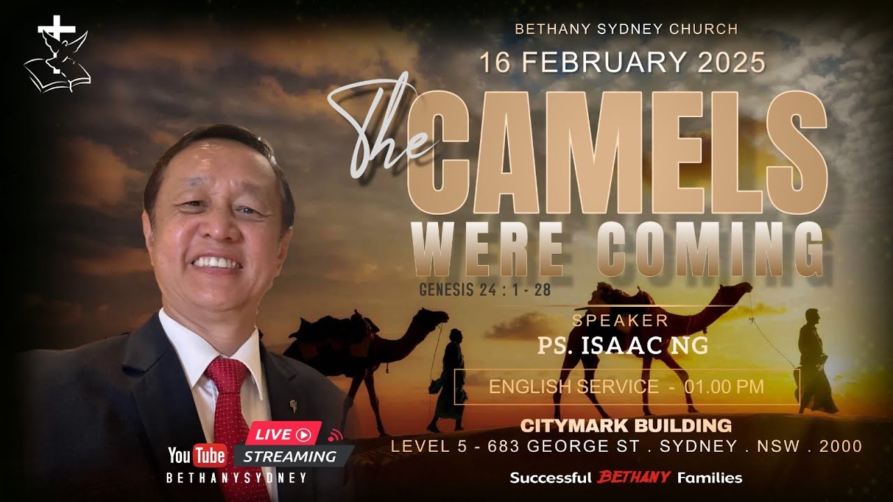 Ps. Isaac Ng - The Camels were coming - 16 February 2025 PM - Bethany ...