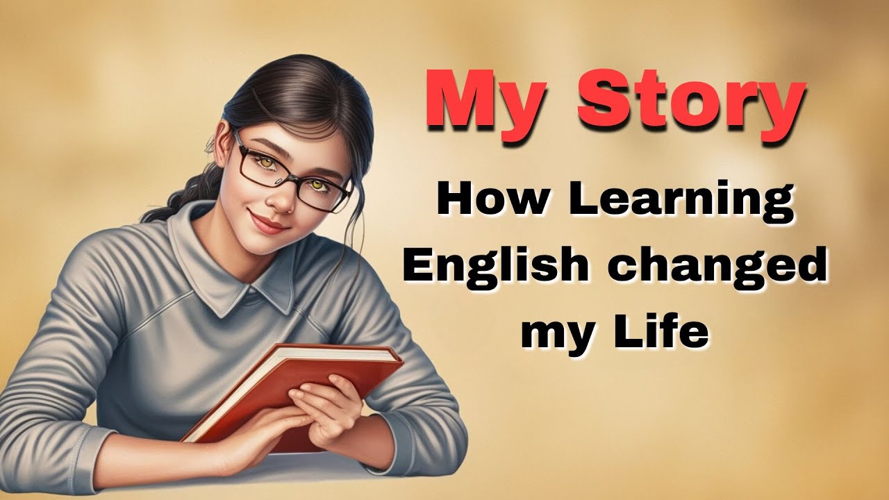 How Learning English Changed My Life | Learn English Through Story ...