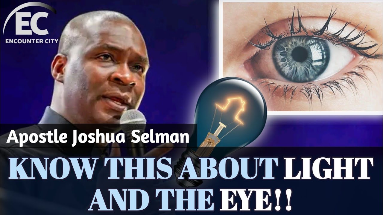 KNOW THIS ABOUT LIGHT AND THE EYE!! Apostle Joshua Selman - YouTube
