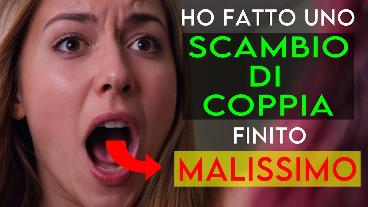 💕Scambio di Coppia finito Malissimo - #amore #sesso #sessualità #scambio - YouTube