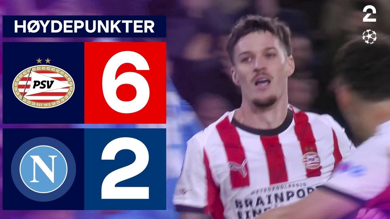 PSV 6 - 2 Napoli - Høydepunkter - YouTube