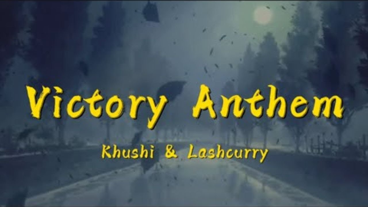 Victory Anthem - Khushi & Lashcurry | Lyrical Video | ta editor | Badi ...