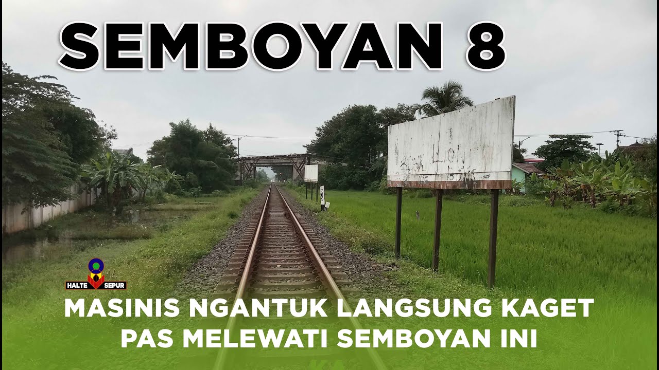 SEMBOYAN 8 || Isyarat Kereta Api telah mendekati Sinyal masuk utama ...