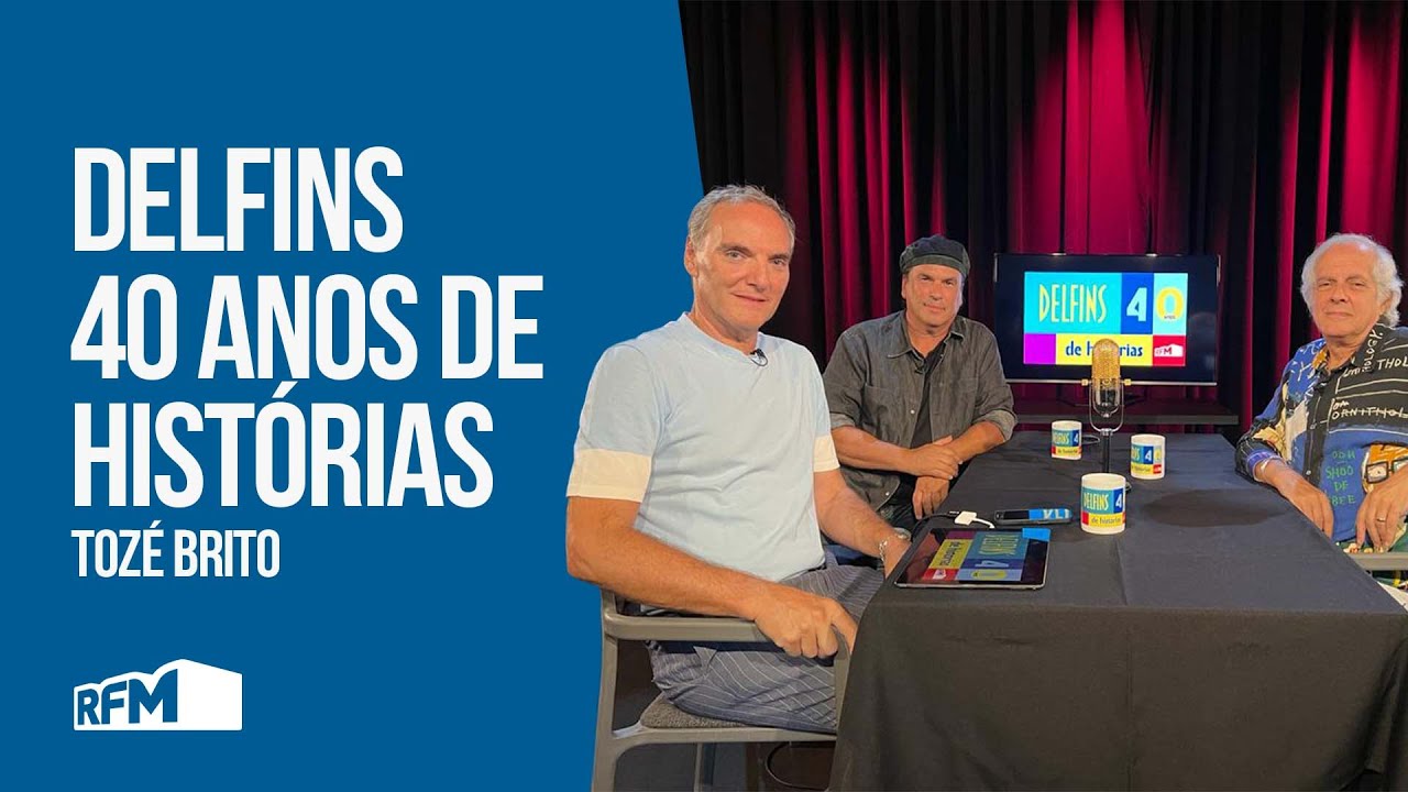 Delfins 40 anos de Histórias com Tozé Brito - RFM - YouTube