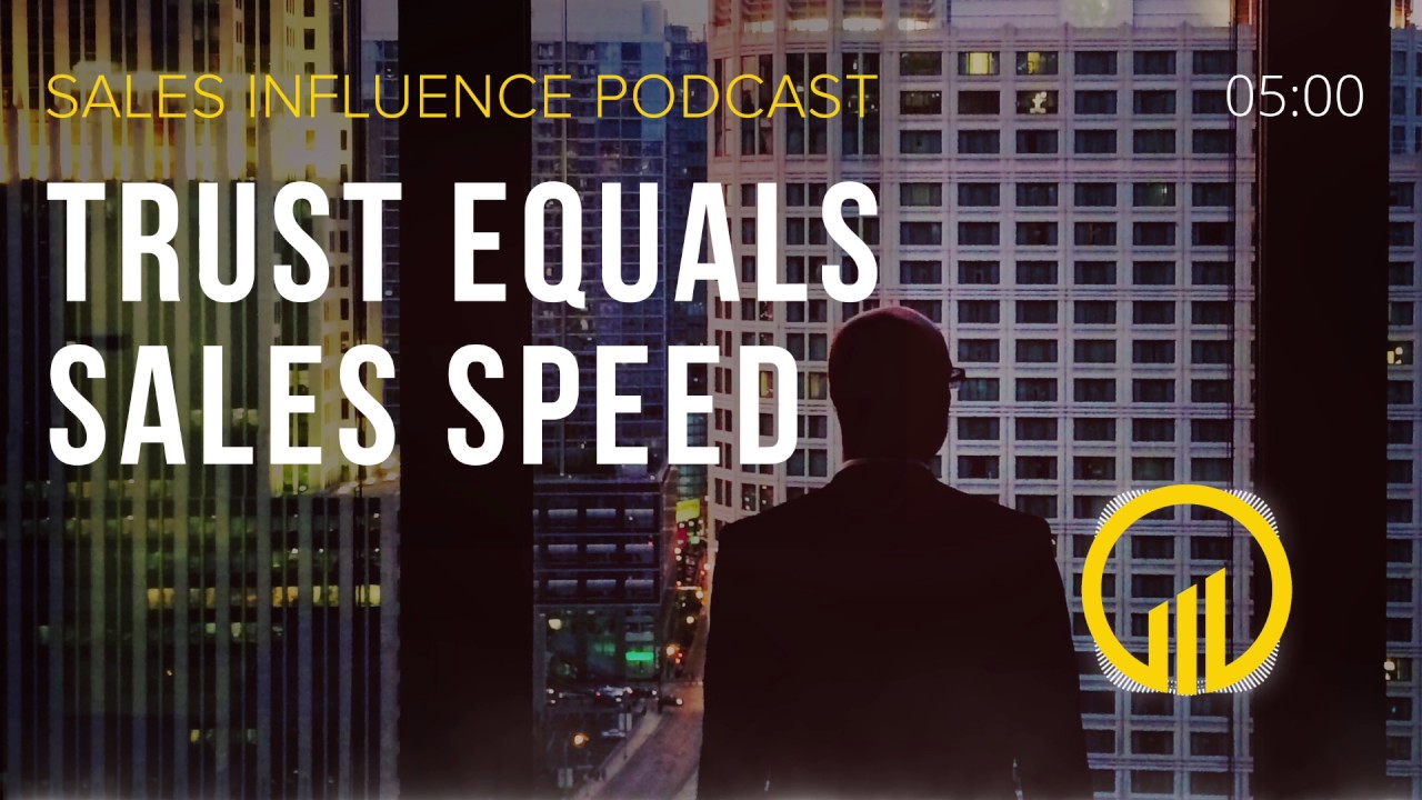 SIP #081 - Trust Equals Sales Speed - Sales Influence Podcast #SIP ...