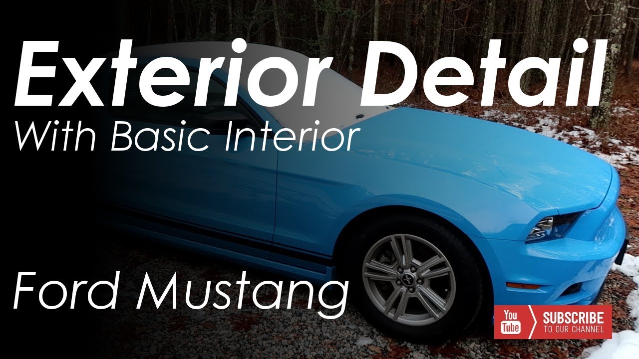 Exterior Detail With Basic Interior Cleaning -- Mustang - YouTube