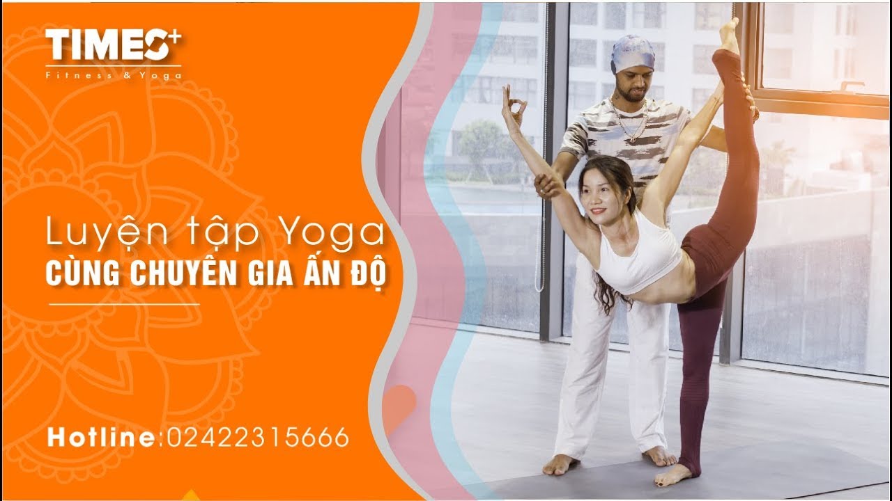 [4K-TVC] LUYỆN TẬP YOGA CÙNG CHUYÊN GIA ẤN ĐỘ| TIMESPLUS FITNESS & YOGA ...