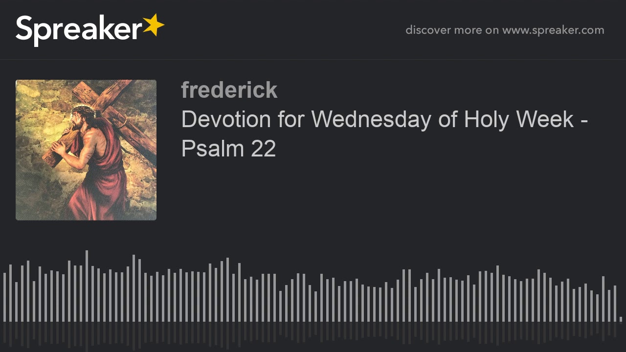 Devotion for Wednesday of Holy Week - Psalm 22 - YouTube