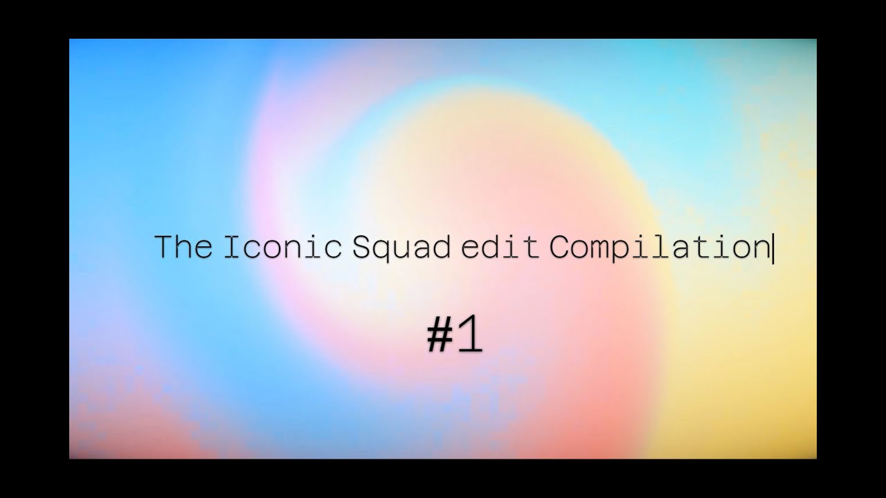 The Iconic Squad edit Compilation #1 - YouTube
