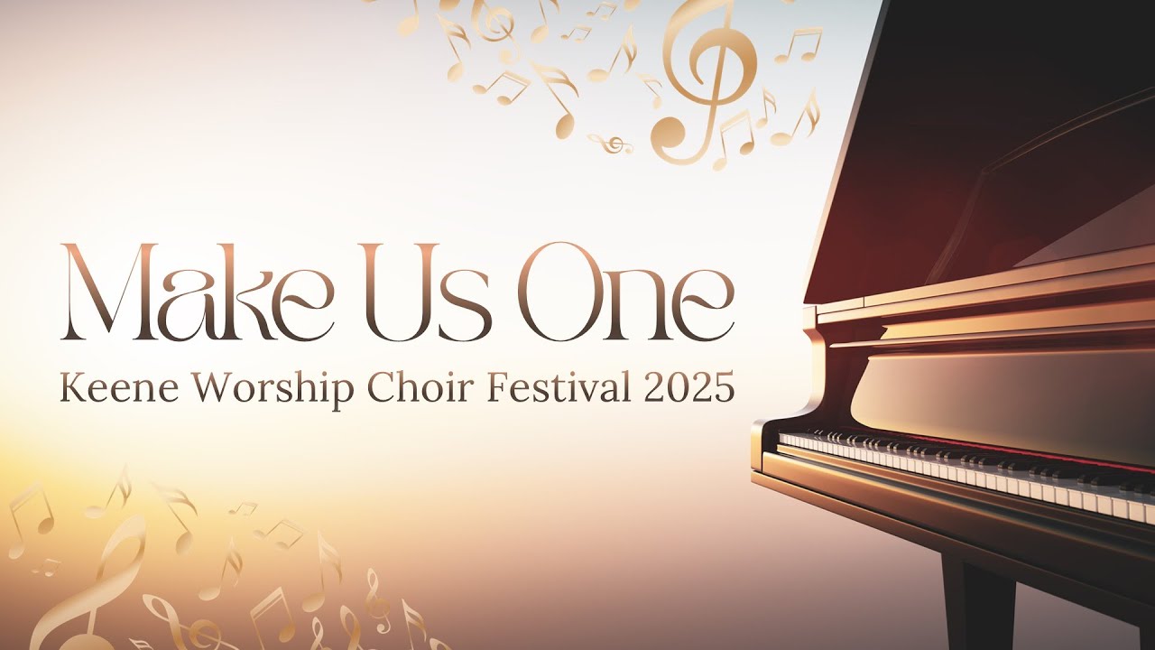 "Make Us One" 2025 Keene Worship Choir Festival - YouTube