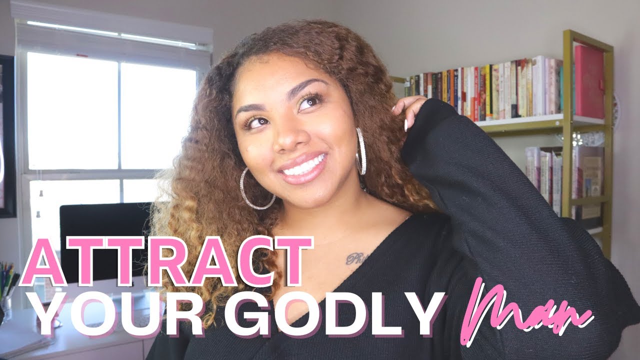 7 Ways To Attract Your Godly Man Christian Single Women Advice Youtube