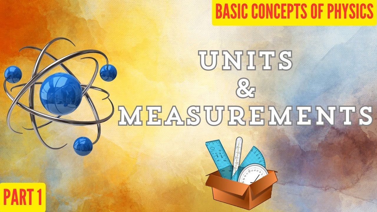Units and Measurements Part 1| Basic Concepts of Physics - YouTube