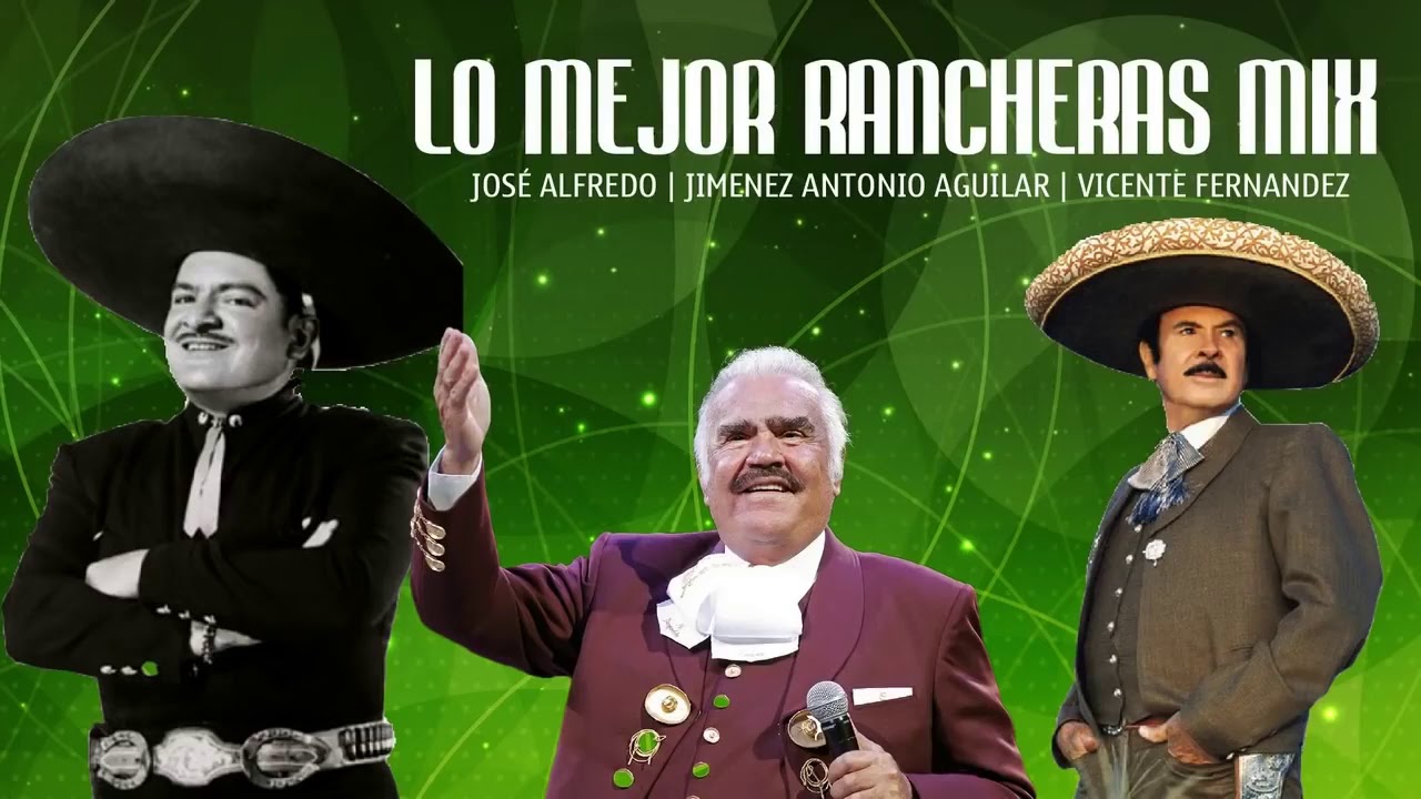 JOSÉ ALFREDO JIMENEZ, ANTONIO AGUILAR, VICENTE FERNANDEZ LO MEJOR ...