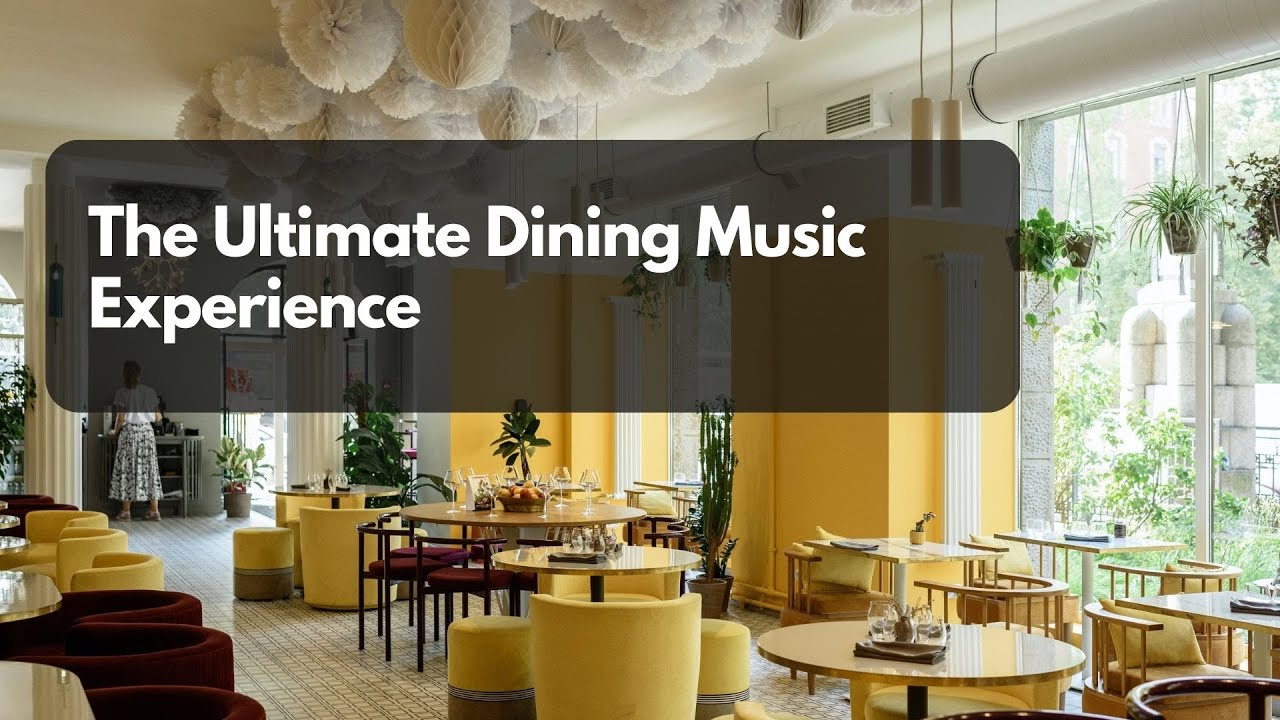 The Ultimate Dining Music Experience | Restaurant Rhythms - YouTube
