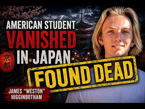 American Student Vanishes in Japan... Then His Phone Goes Silent (James Weston Higginbotham)