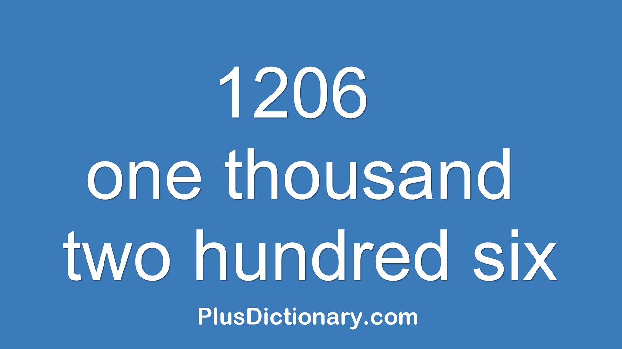 How to pronounce or say one thousand two hundred six - 1206 ...