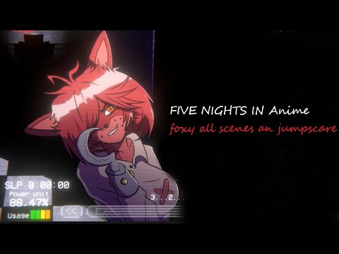 Five Nights in Anime Foxy jumpscare all scenes - YouTube