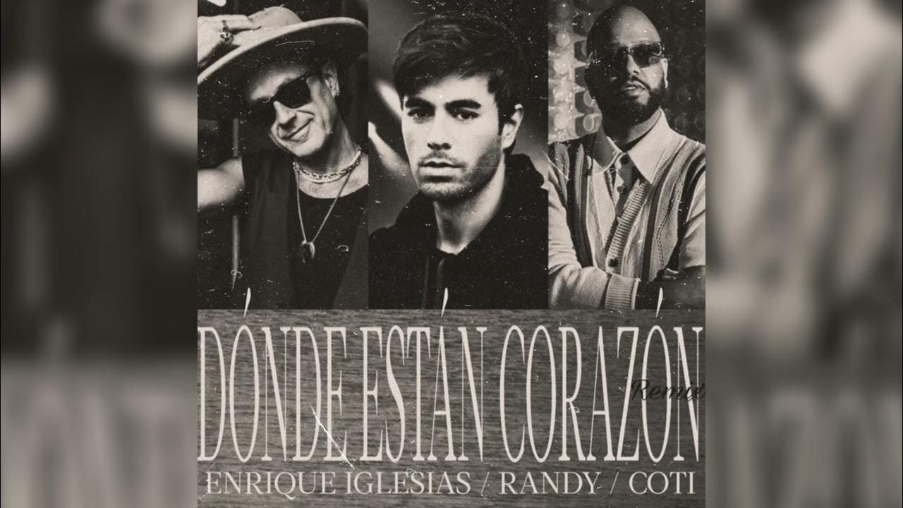 Dónde Están Corazón (Full Remix) - Enrique Iglesias, Randy & Coti - YouTube