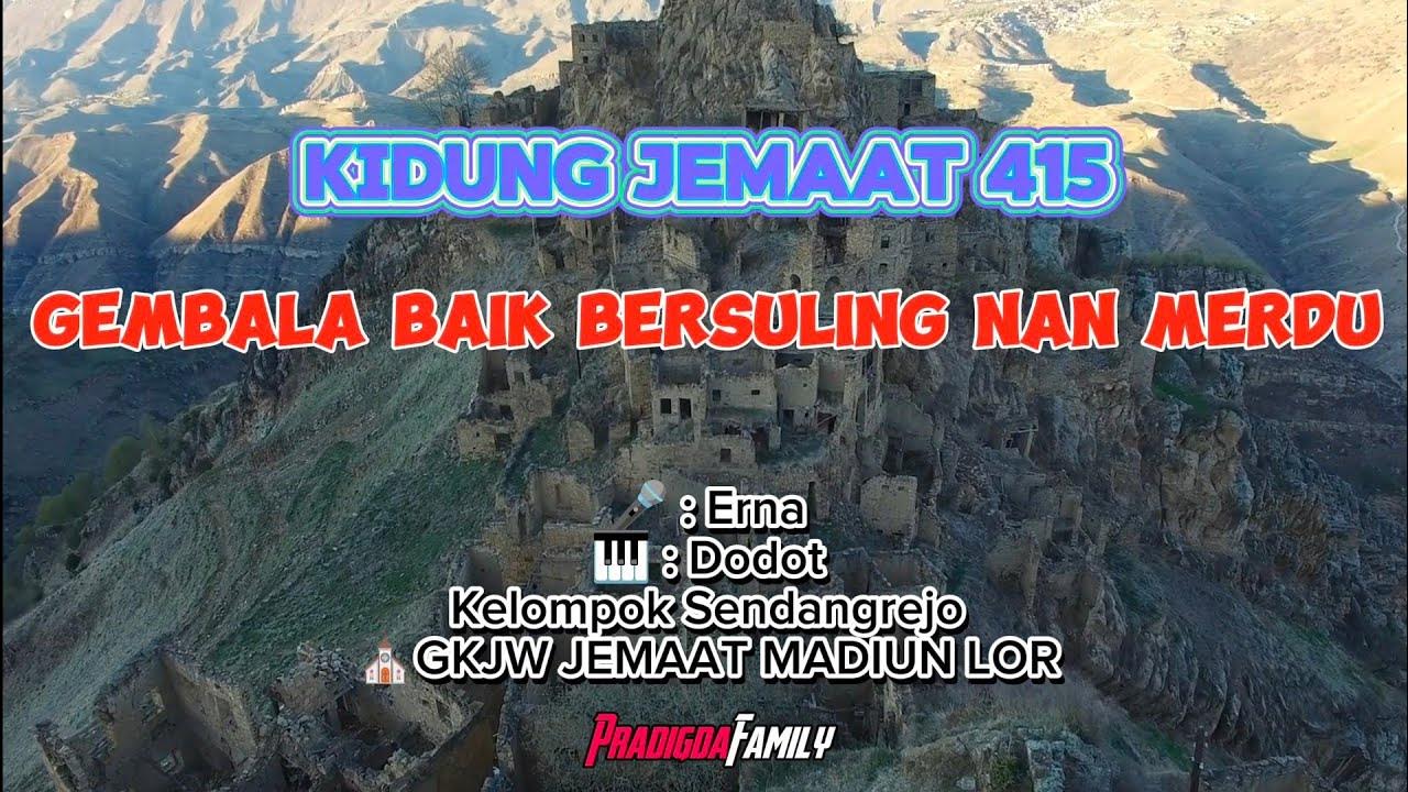 KIDUNG JEMAAT 415 | GEMBALA BAIK BERSULING NAN MERDU | GKJW JEMAAT MADIUN LOR KELOMPOK ...