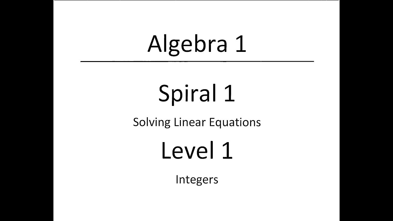 Algebra 1: Spiral 1 - Solving Linear Equations, Level 1 - Integers ...
