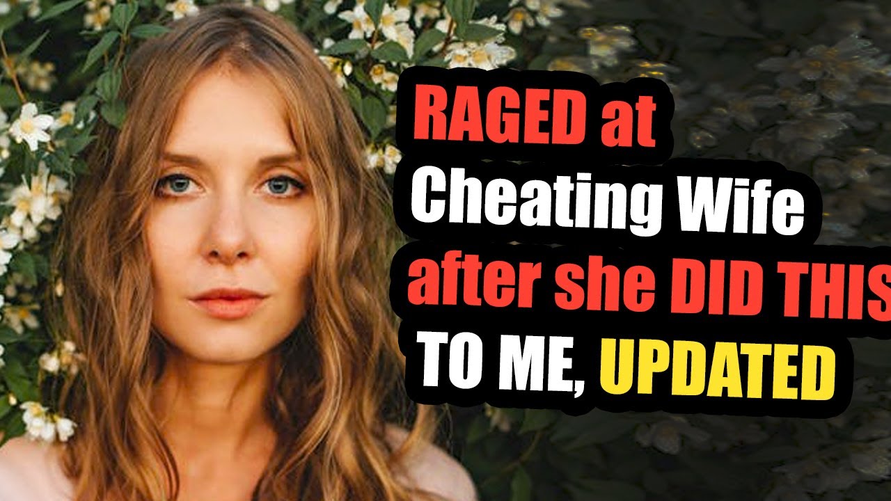 RAGED at Cheating Wife after she DID THIS TO ME, UPDATED - YouTube