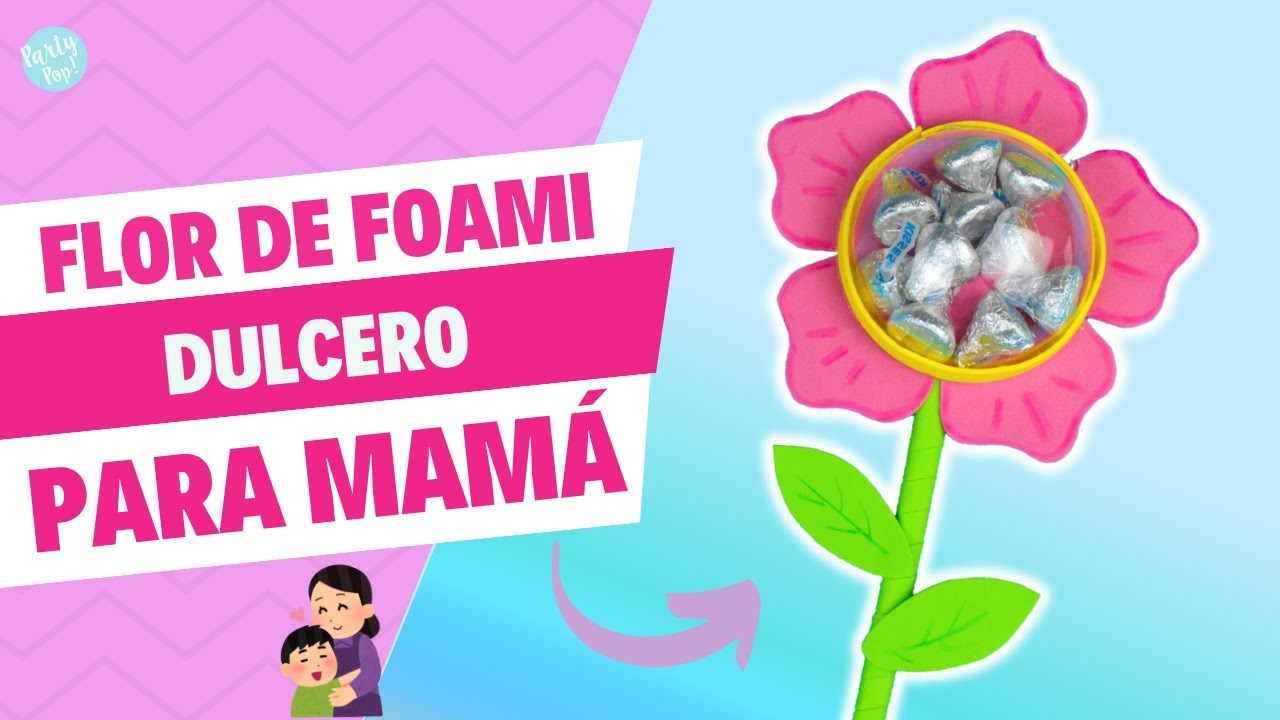 Dulcero flor para mamá con foami - Feliz día Mamá |Partypop DIY🎉| - YouTube